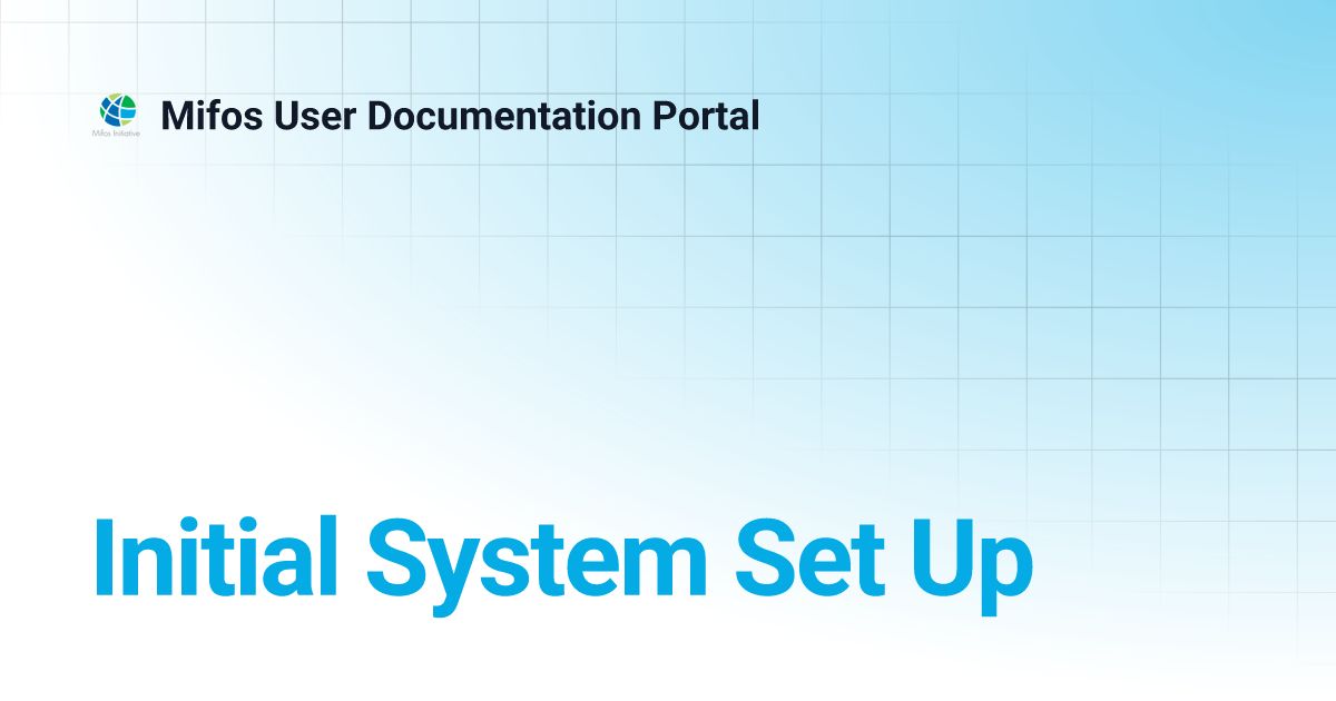 Initial System Set Up | Mifos User Documentation Portal