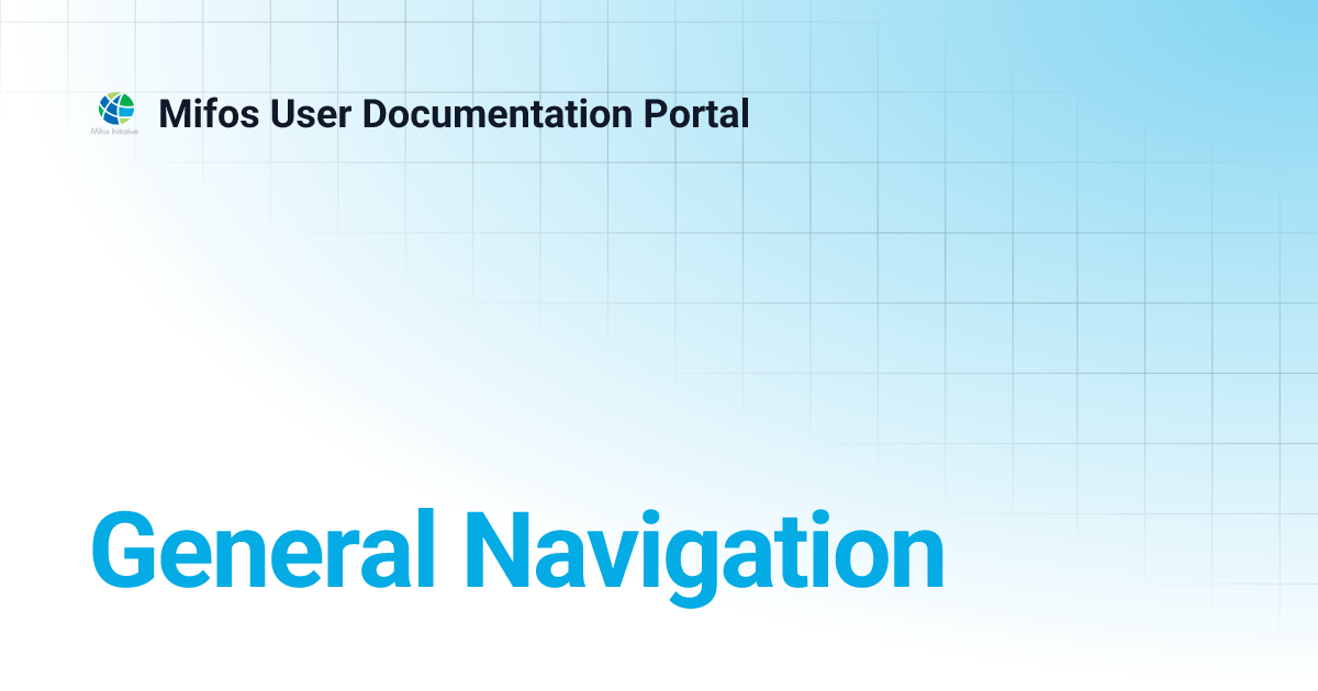 General Navigation | Mifos User Documentation Portal