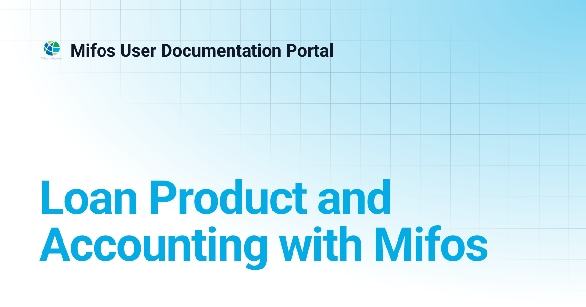 Loan Product and Accounting with Mifos | Mifos User Documentation Portal