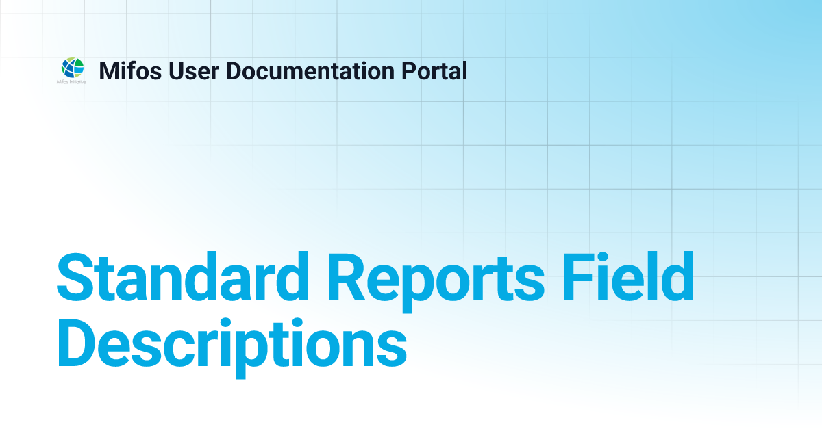 Standard Reports Field Descriptions | Mifos User Documentation Portal