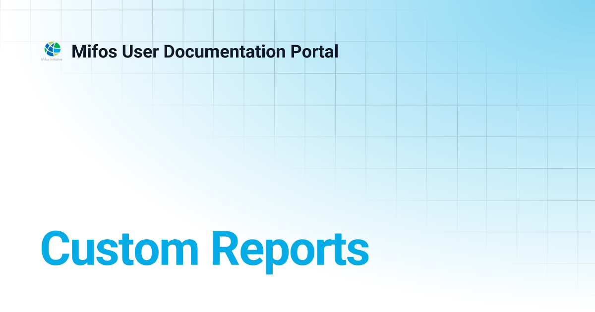 Custom Reports | Mifos User Documentation Portal