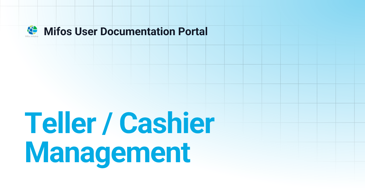 Teller / Cashier Management | Mifos User Documentation Portal