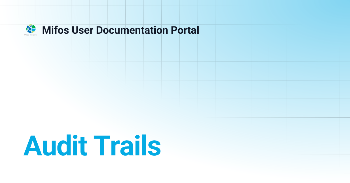 Audit Trails | Mifos User Documentation Portal