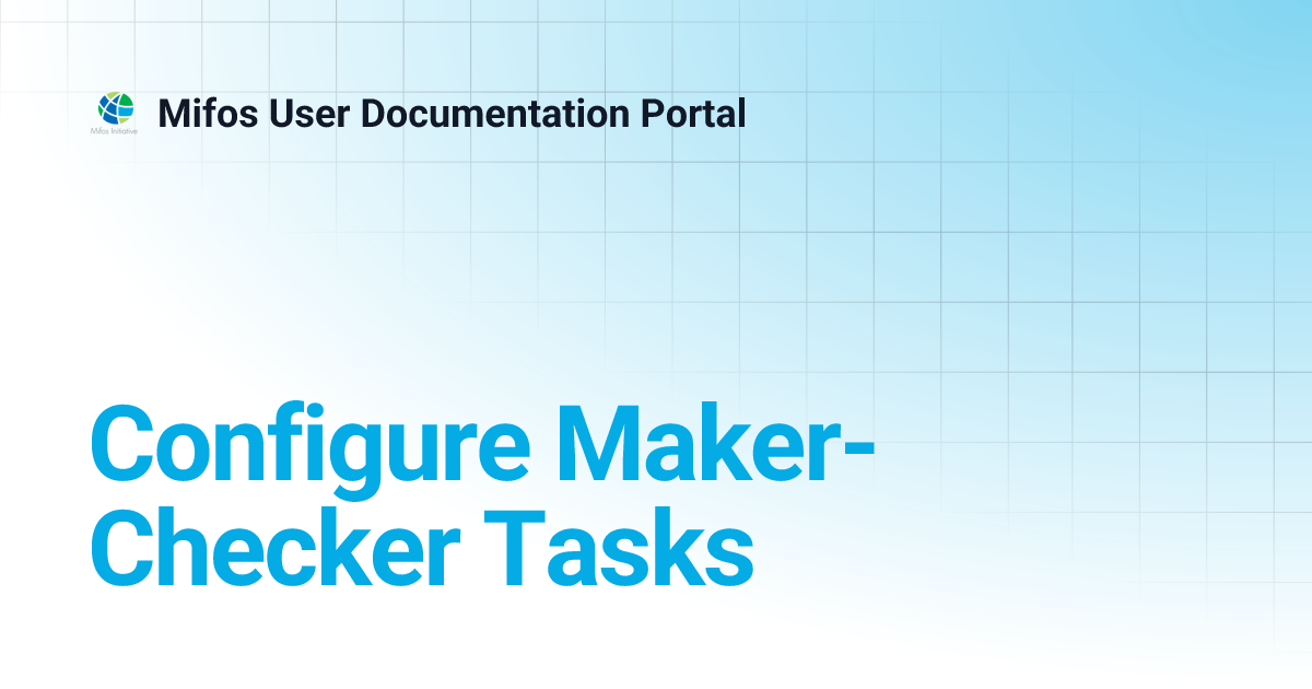 Configure Maker-Checker Tasks | Mifos User Documentation Portal