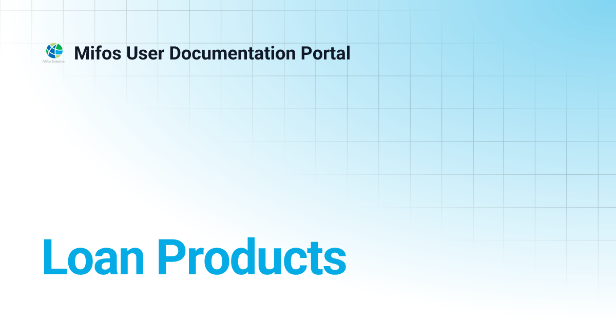 Loan Products | Mifos User Documentation Portal