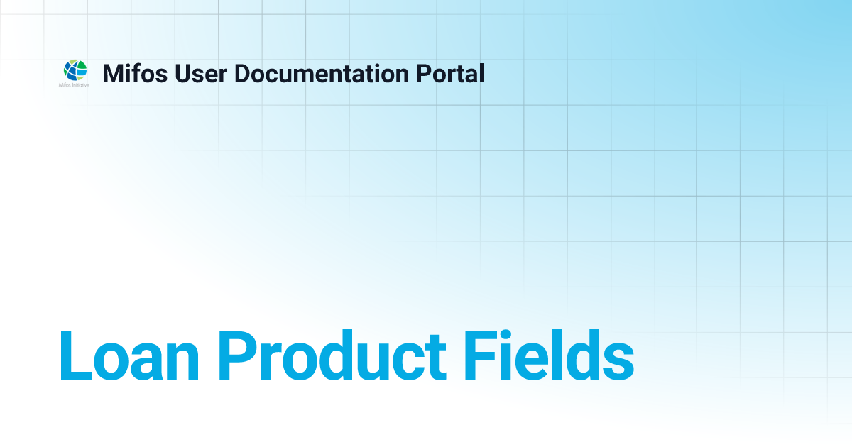 Loan Product Fields | Mifos User Documentation Portal