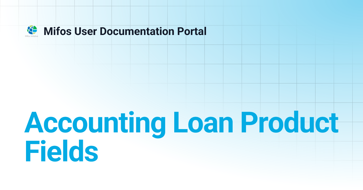 Accounting Loan Product Fields | Mifos User Documentation Portal