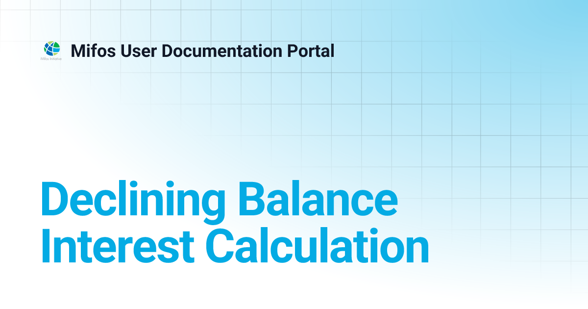 Declining Balance Interest Calculation | Mifos User Documentation Portal