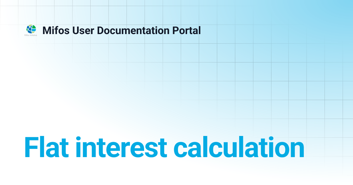 Flat interest calculation | Mifos User Documentation Portal