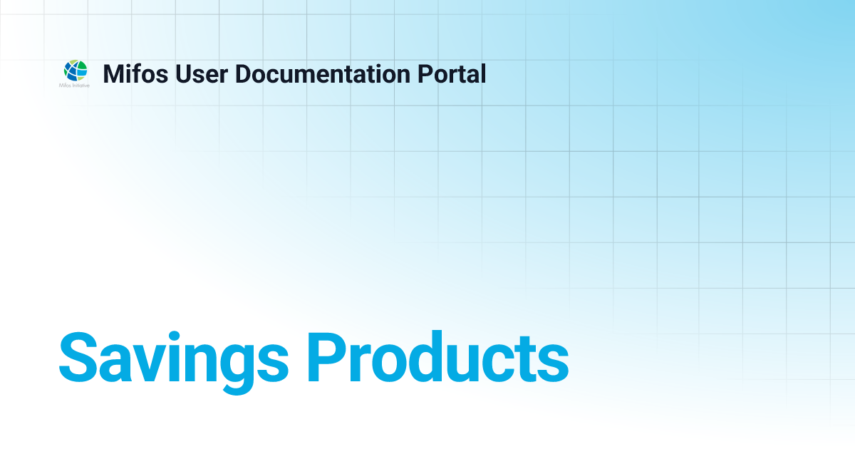 Savings Products | Mifos User Documentation Portal