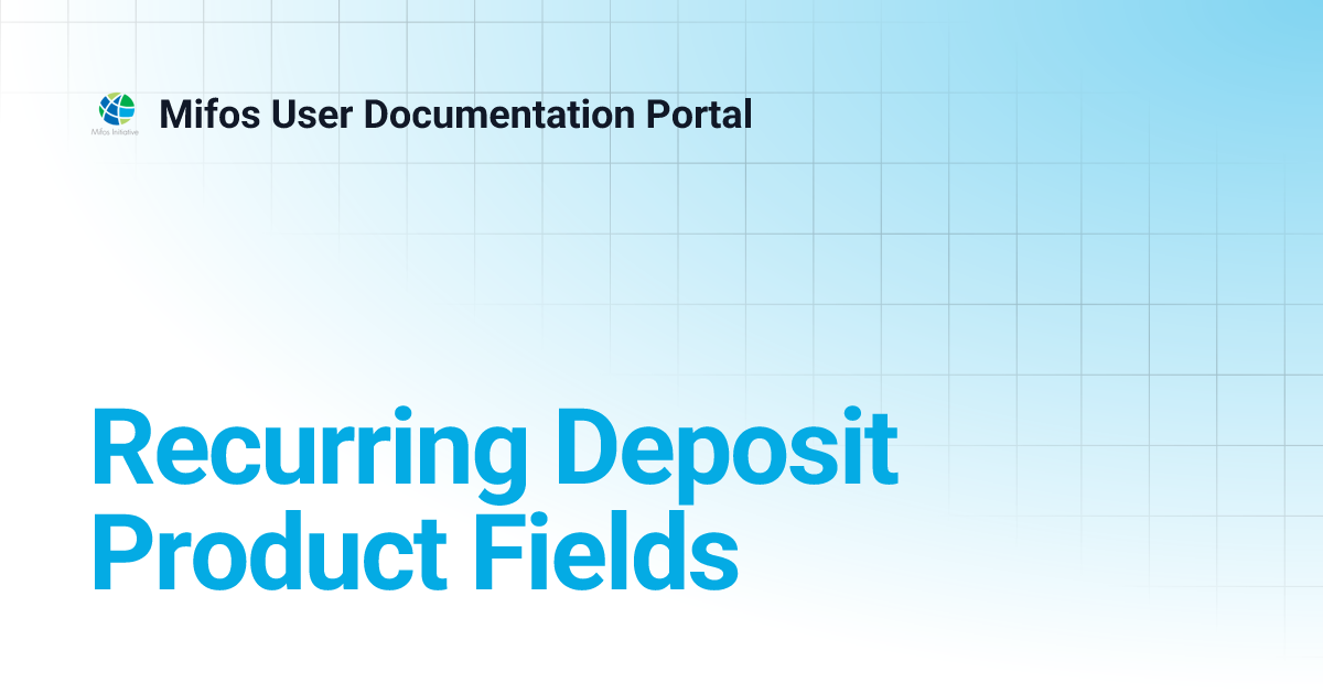 Recurring Deposit Product Fields | Mifos User Documentation Portal
