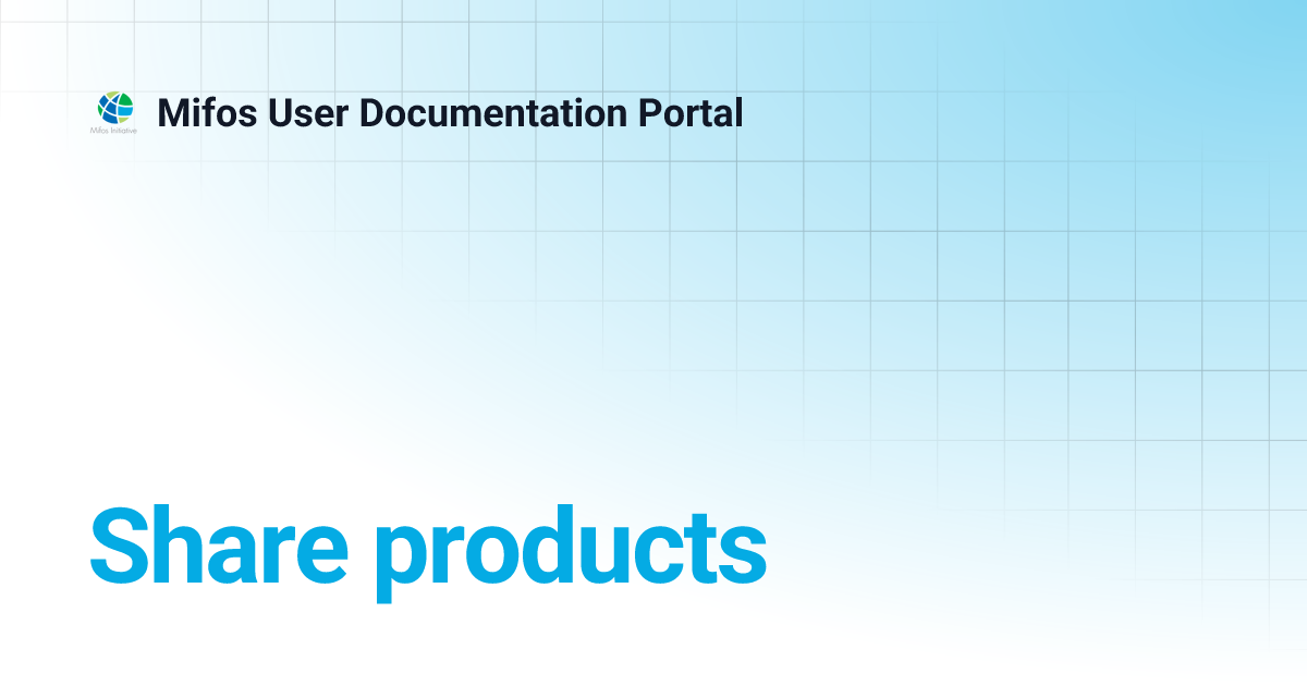 Share products | Mifos User Documentation Portal