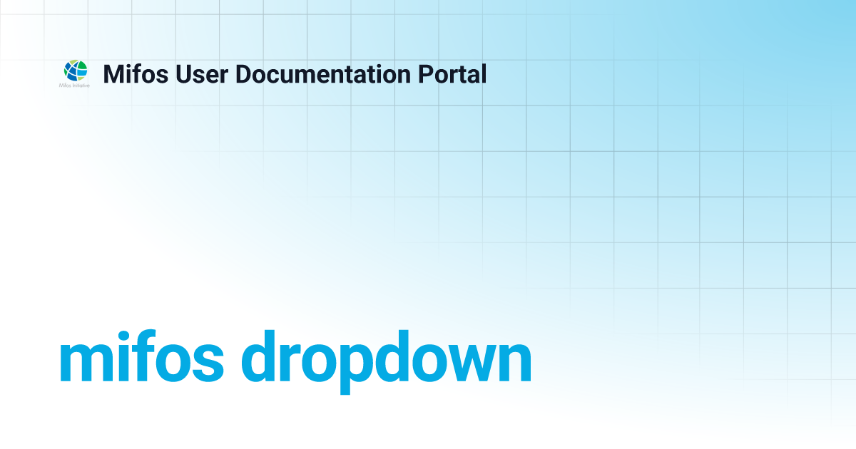 mifos dropdown | Mifos User Documentation Portal