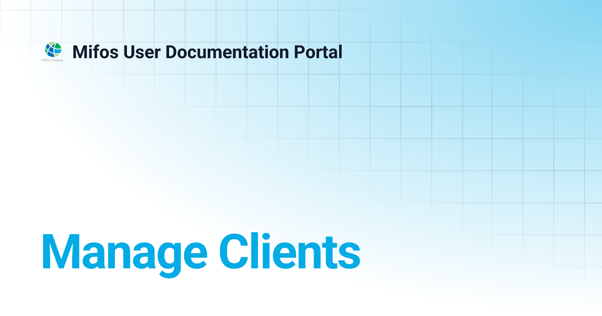 Manage Clients | Mifos User Documentation Portal