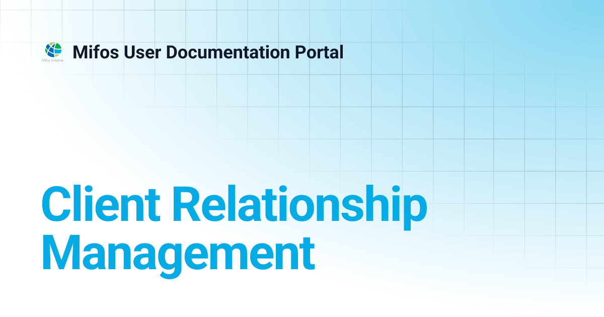Client Relationship Management | Mifos User Documentation Portal