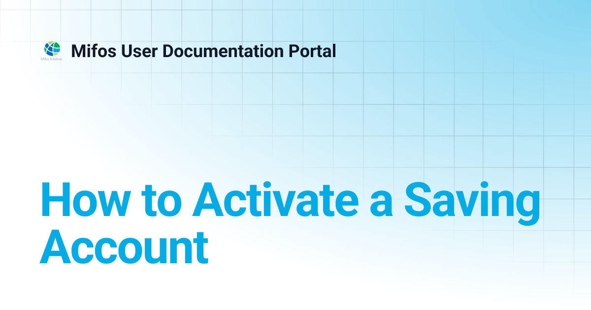 How to Activate a Saving Account | Mifos User Documentation Portal