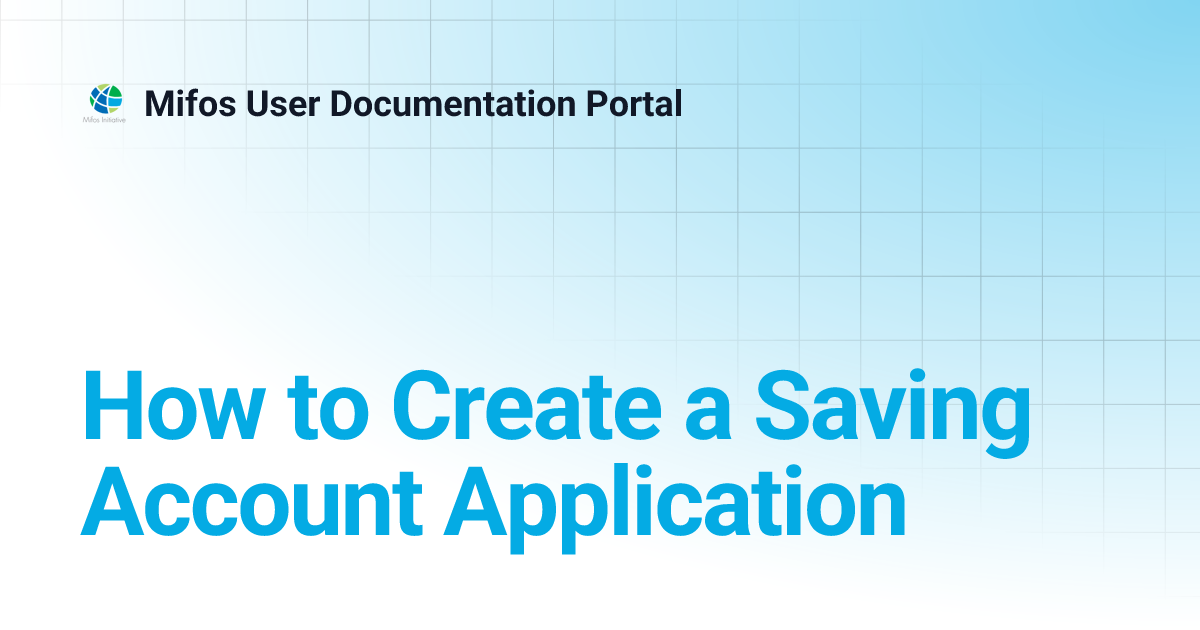 How to Create a Saving Account Application | Mifos User Documentation Portal