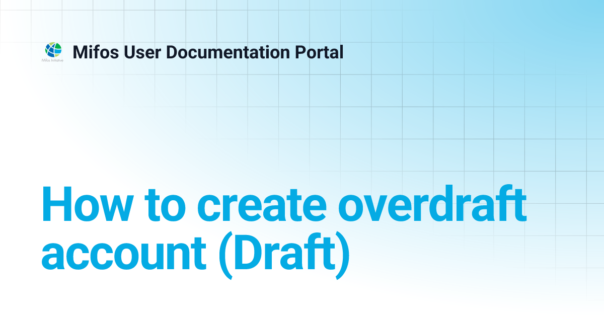 How to create overdraft account (Draft) | Mifos User Documentation Portal