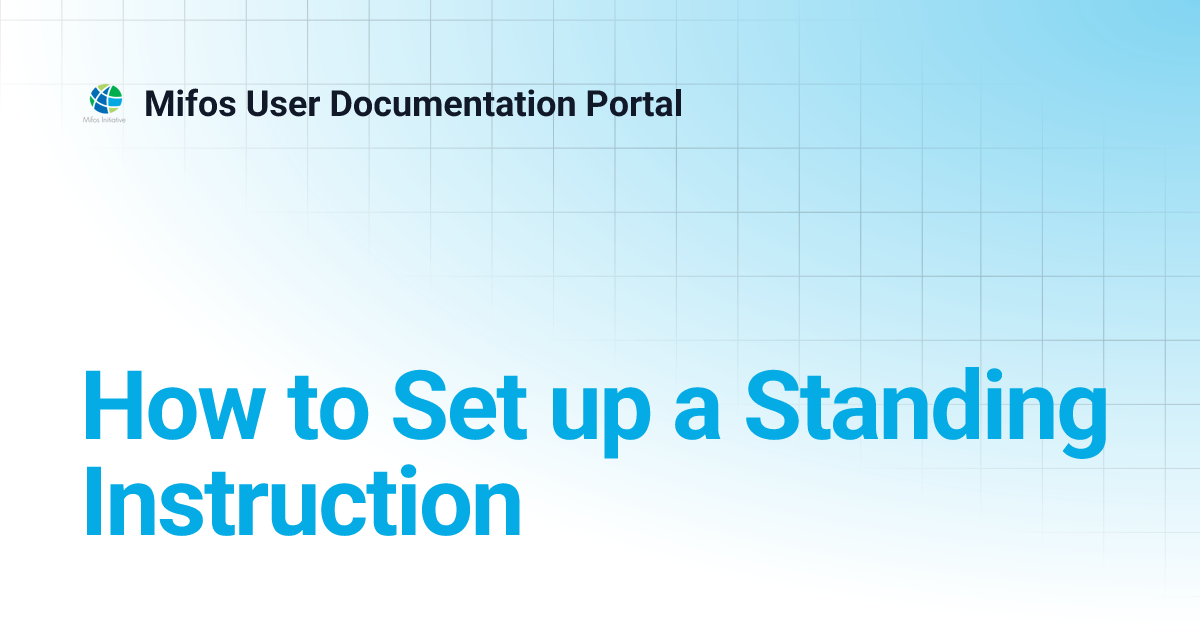 How to Set up a Standing Instruction | Mifos User Documentation Portal