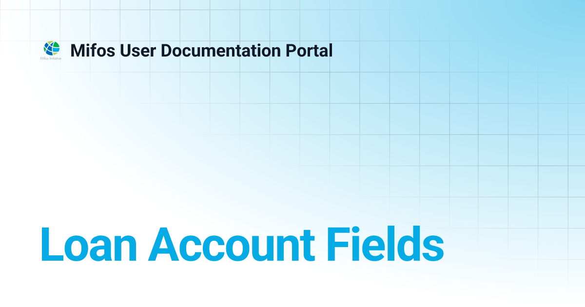 Loan Account Fields | Mifos User Documentation Portal