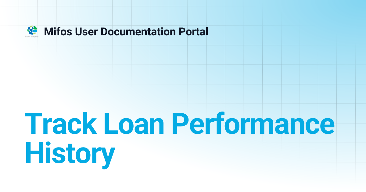 Track Loan Performance History | Mifos User Documentation Portal