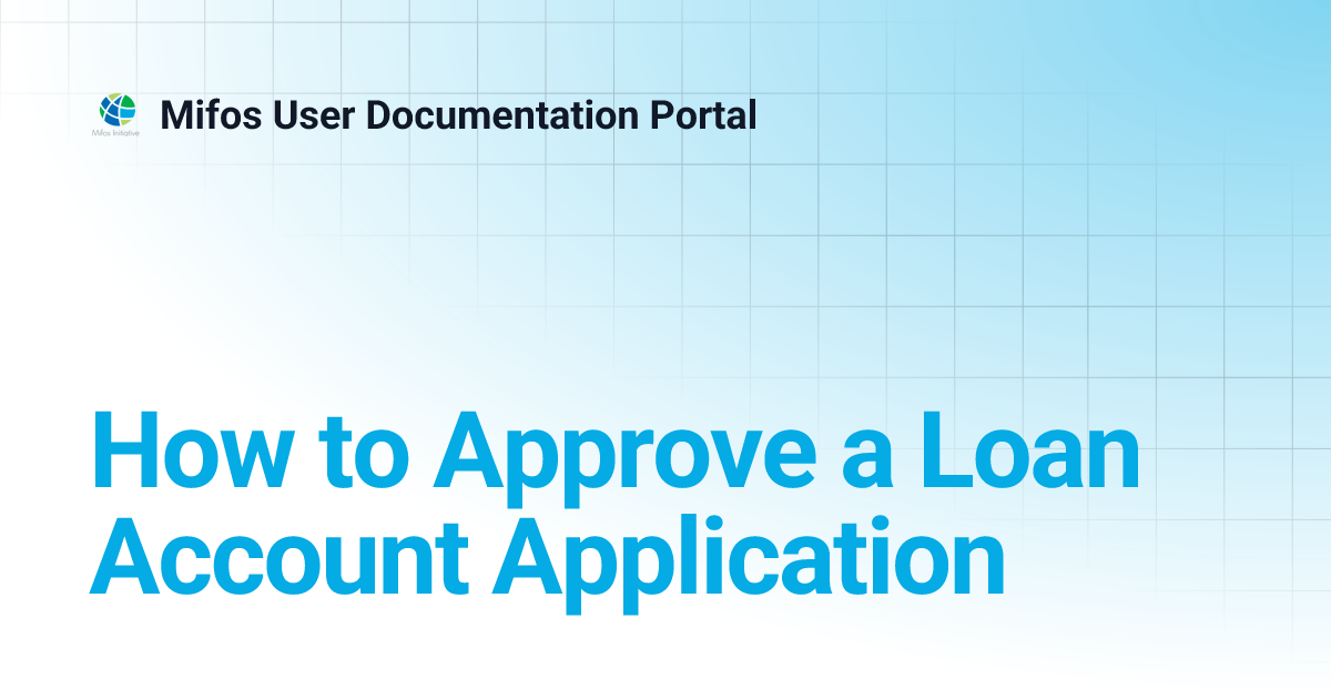 How to Approve a Loan Account Application | Mifos User Documentation Portal