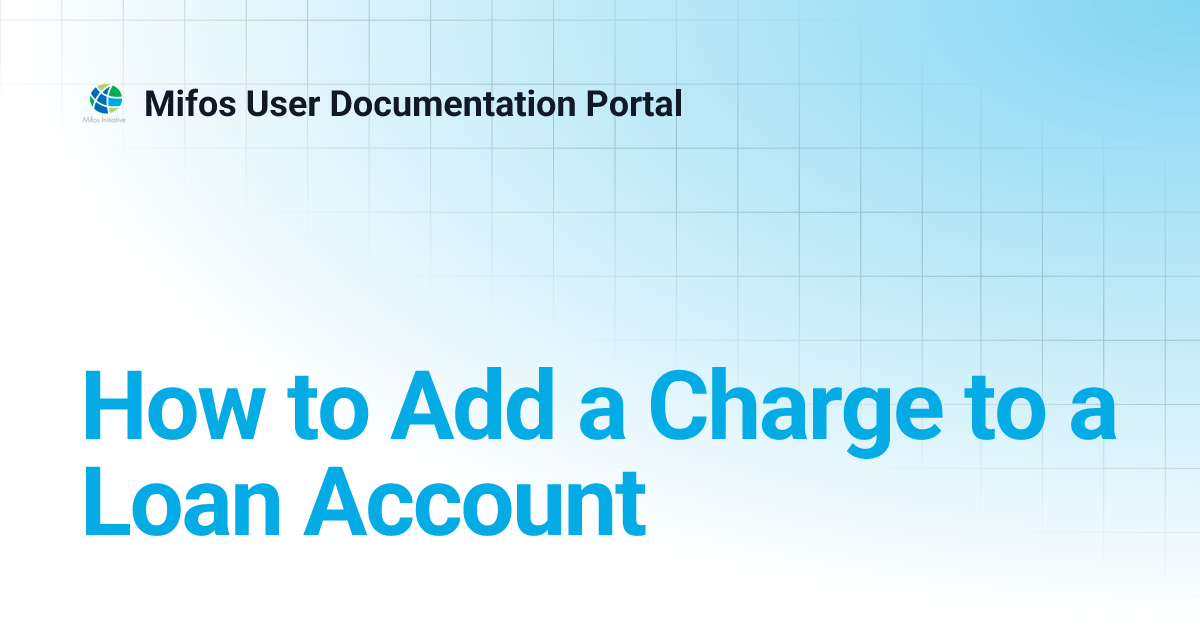 How to Add a Charge to a Loan Account | Mifos User Documentation Portal