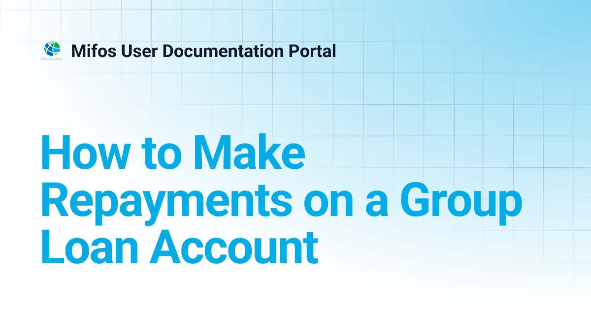 How to Make Repayments on a Group Loan Account | Mifos User Documentation Portal