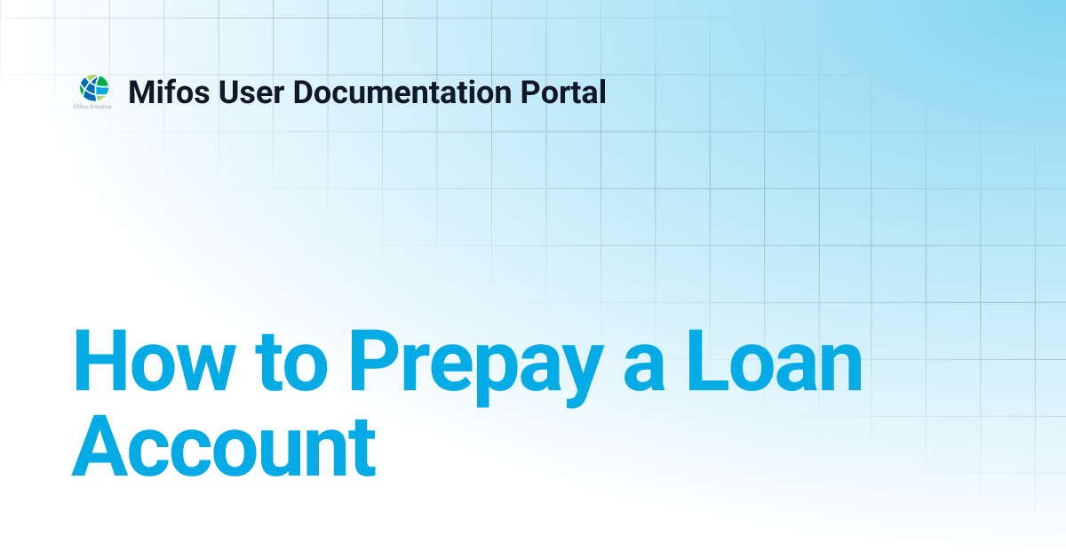 How to Prepay a Loan Account | Mifos User Documentation Portal