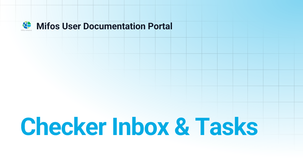 Checker Inbox & Tasks | Mifos User Documentation Portal