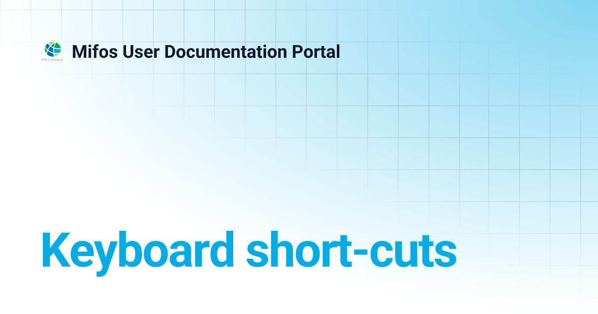 Keyboard short-cuts | Mifos User Documentation Portal