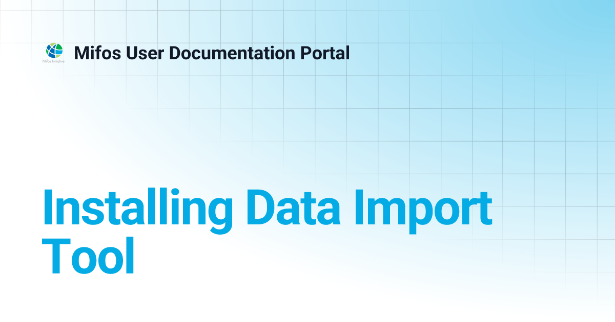 Installing Data Import Tool | Mifos User Documentation Portal