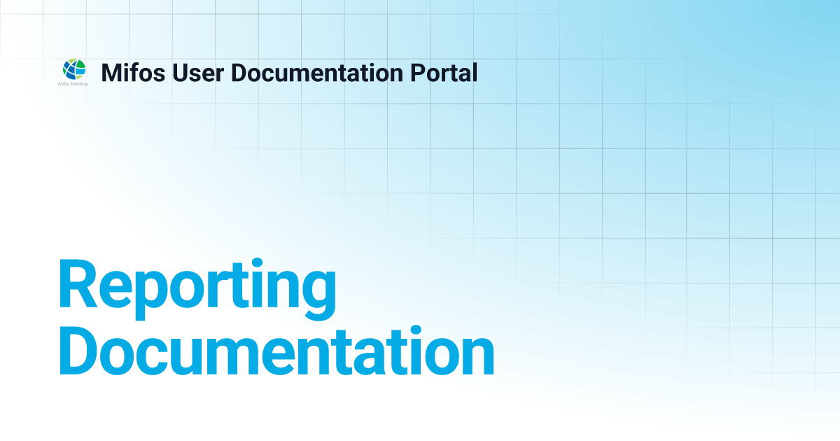 Reporting Documentation | Mifos User Documentation Portal