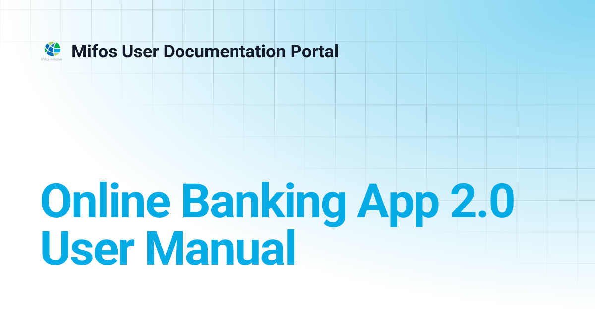 Online Banking App 2.0 User Manual | Mifos User Documentation Portal
