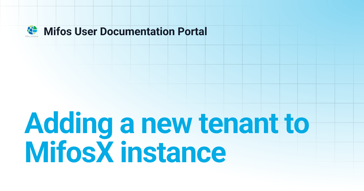 Adding a new tenant to MifosX instance | Mifos User Documentation Portal