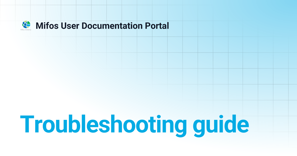 Troubleshooting guide | Mifos User Documentation Portal