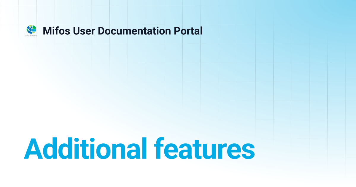 Additional features | Mifos User Documentation Portal