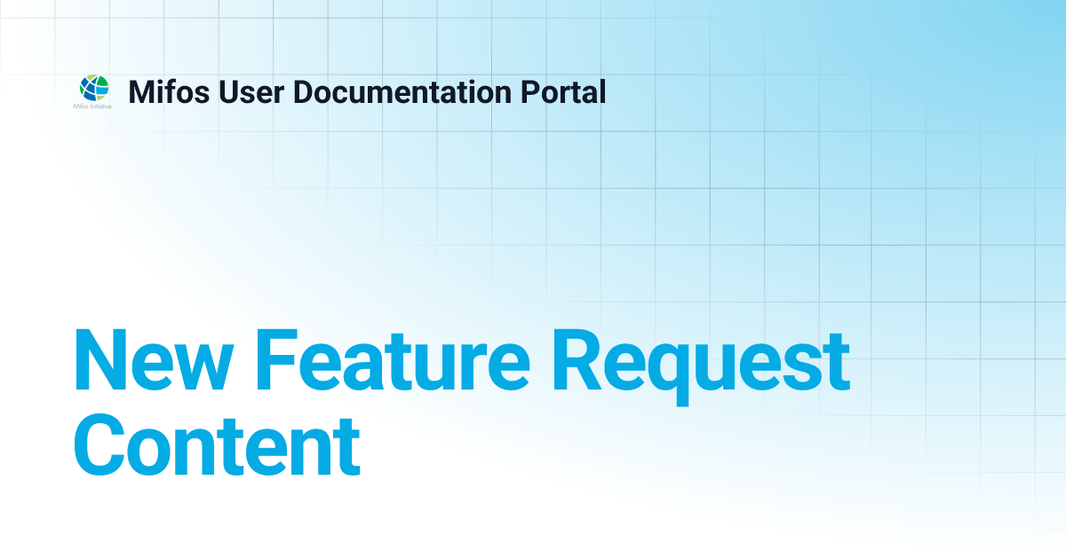 New Feature Request Content | Mifos User Documentation Portal