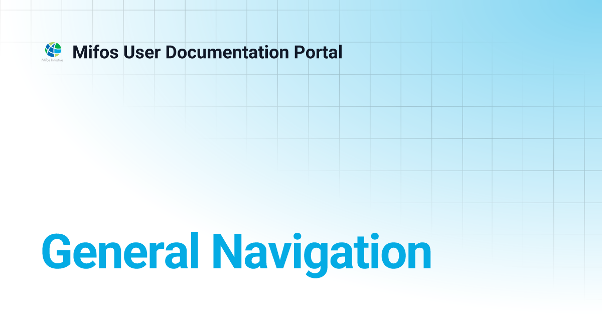 General Navigation | Mifos User Documentation Portal