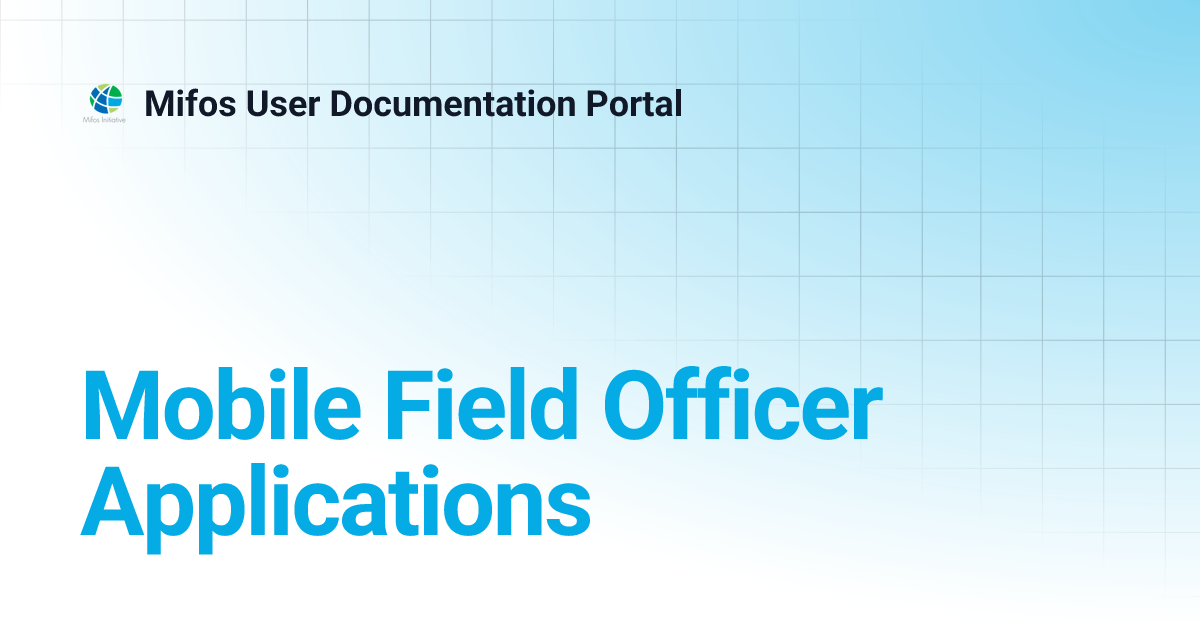 Mobile Field Officer Applications | Mifos User Documentation Portal