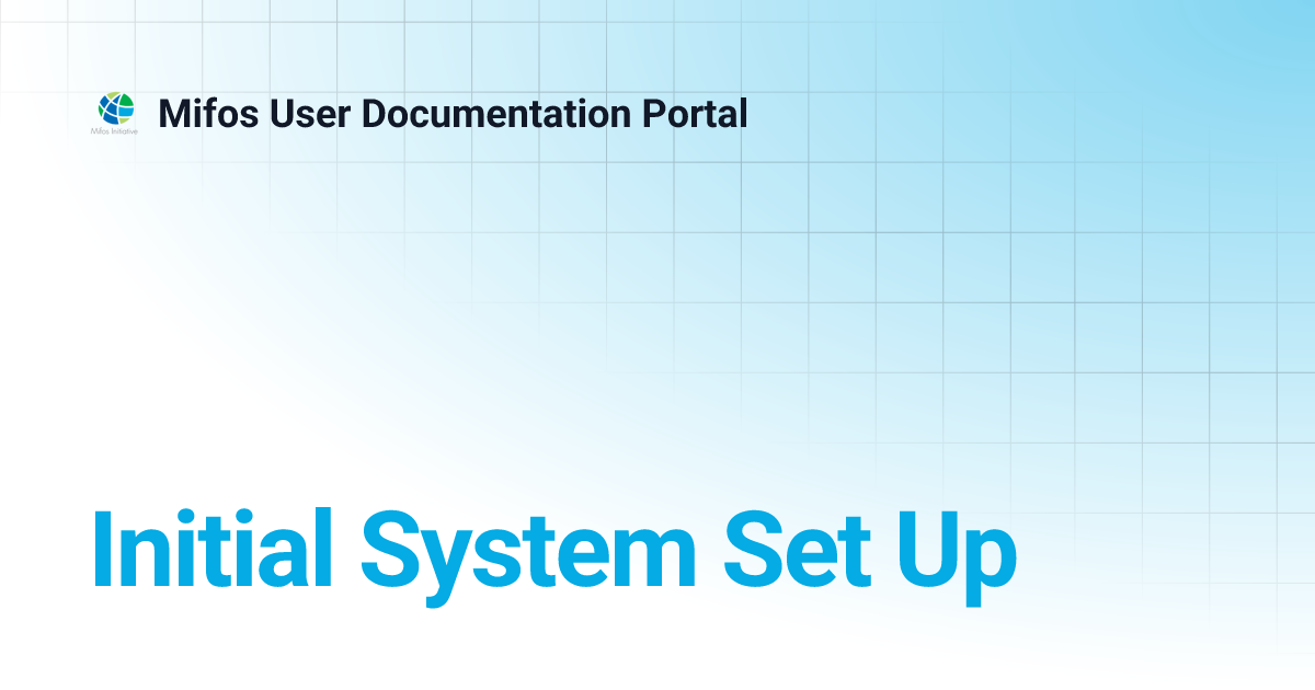 Initial System Set Up | Mifos User Documentation Portal