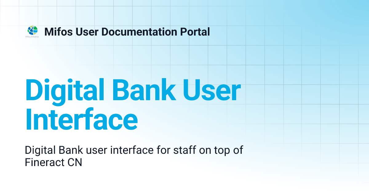 Digital Bank User Interface | Mifos User Documentation Portal
