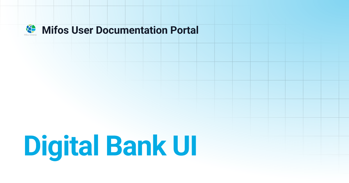 Digital Bank UI | Mifos User Documentation Portal